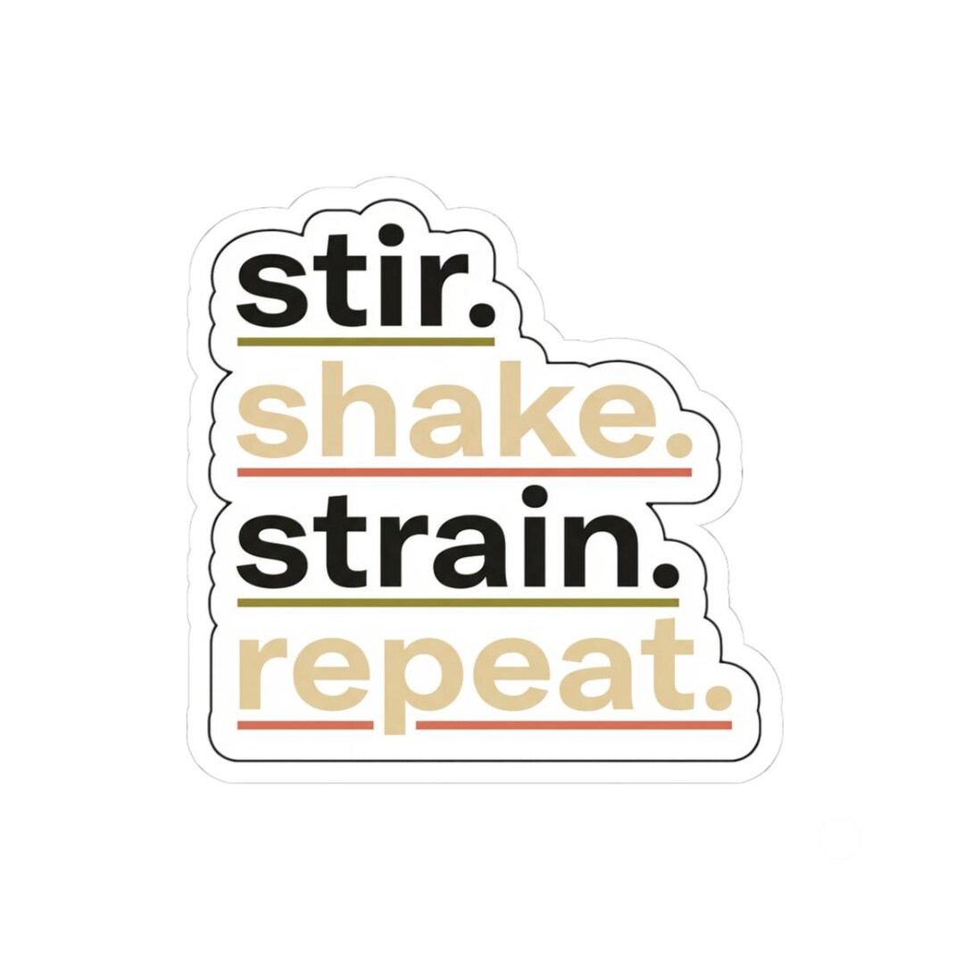 Stir Shake Strain Repeat Sticker | Bartender Gift | Minimalist Mixology ...