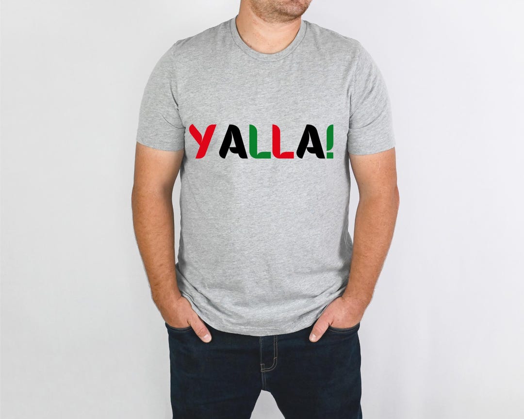 Yalla Shirt, Arabic Shirt, Arabic Slang Shirt, Let's Go Shirt, Yalla Gift, Middle East Shirt ...