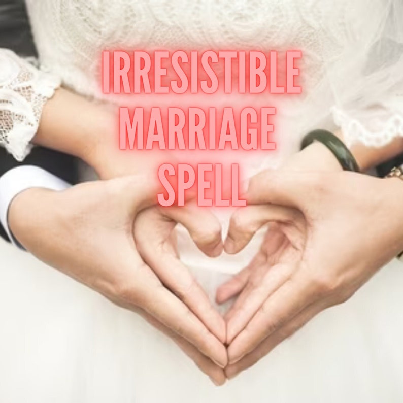 Irresistible Marriage Spell, Love Spell, Contact Me Spell, Marry Me ...