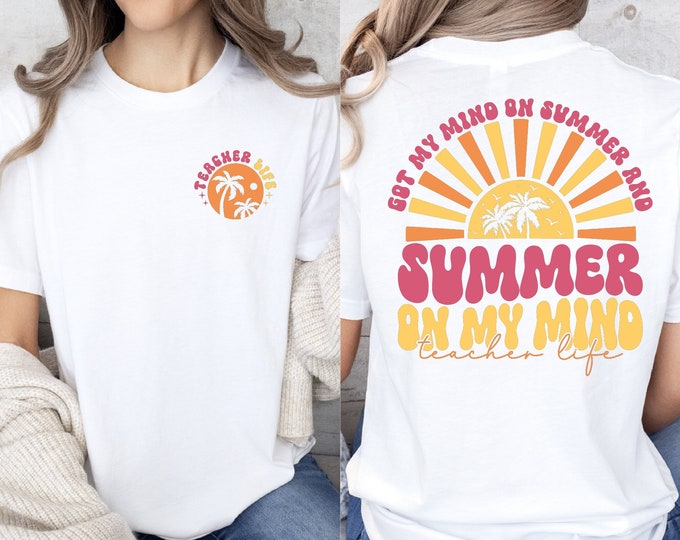 Got My Mind on Summer and Summer on My Mind Teacher Life Shirt, Teacher ...