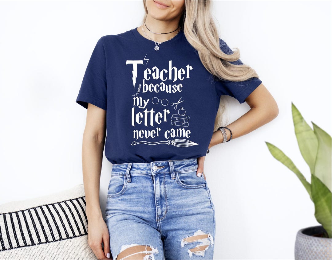 Teacher Because My Letter Never Came Shirt, Custom Funny Shirt, Back to ...