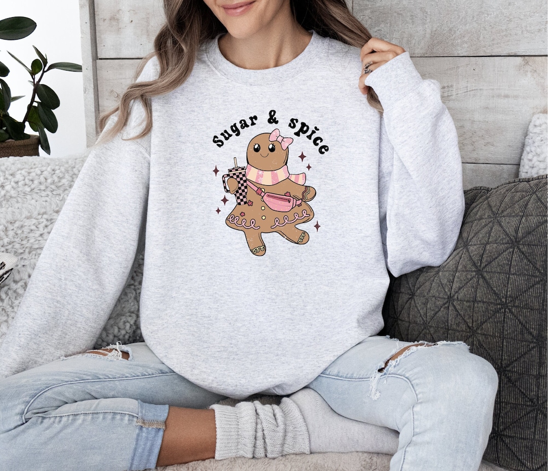 Sugar and Spice Sweatshirt, Gingerbread Woman, Christmas Cookies ...