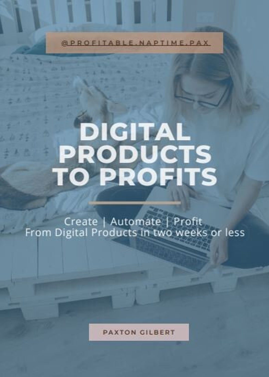 Digital Products to Profits E-book. Create, Automate, & Profit From ...