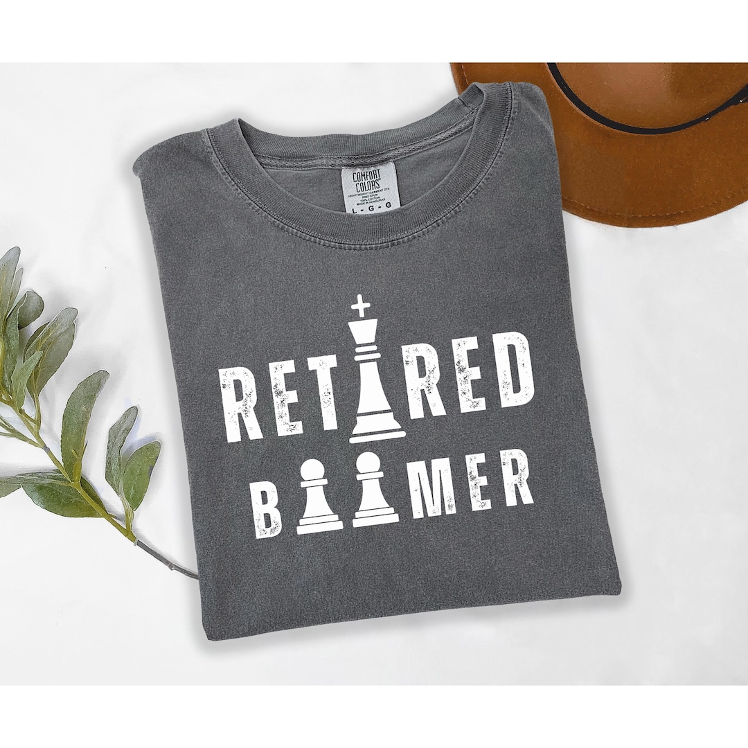 Retired Boomer Chess Player Shirt – Checkmate Retirement - Retired ...