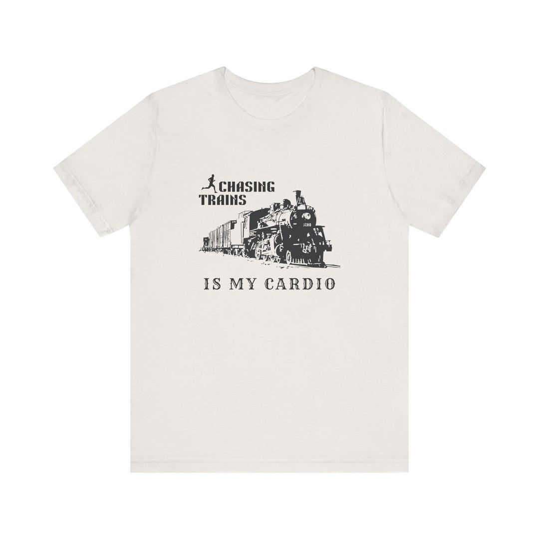 Steam Engine Shirt - Chasing Trains is My Cardio Shirt – Train Lover ...