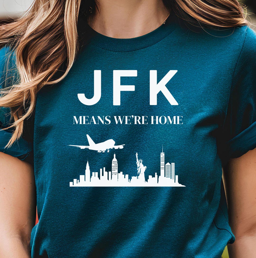 Means We’re Home JFK - New York Arrival Shirt - Wheels Down NYC Tee ...