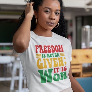 Freedom is Never Given Unisex T-shirt, Juneteenth Shirt - Etsy