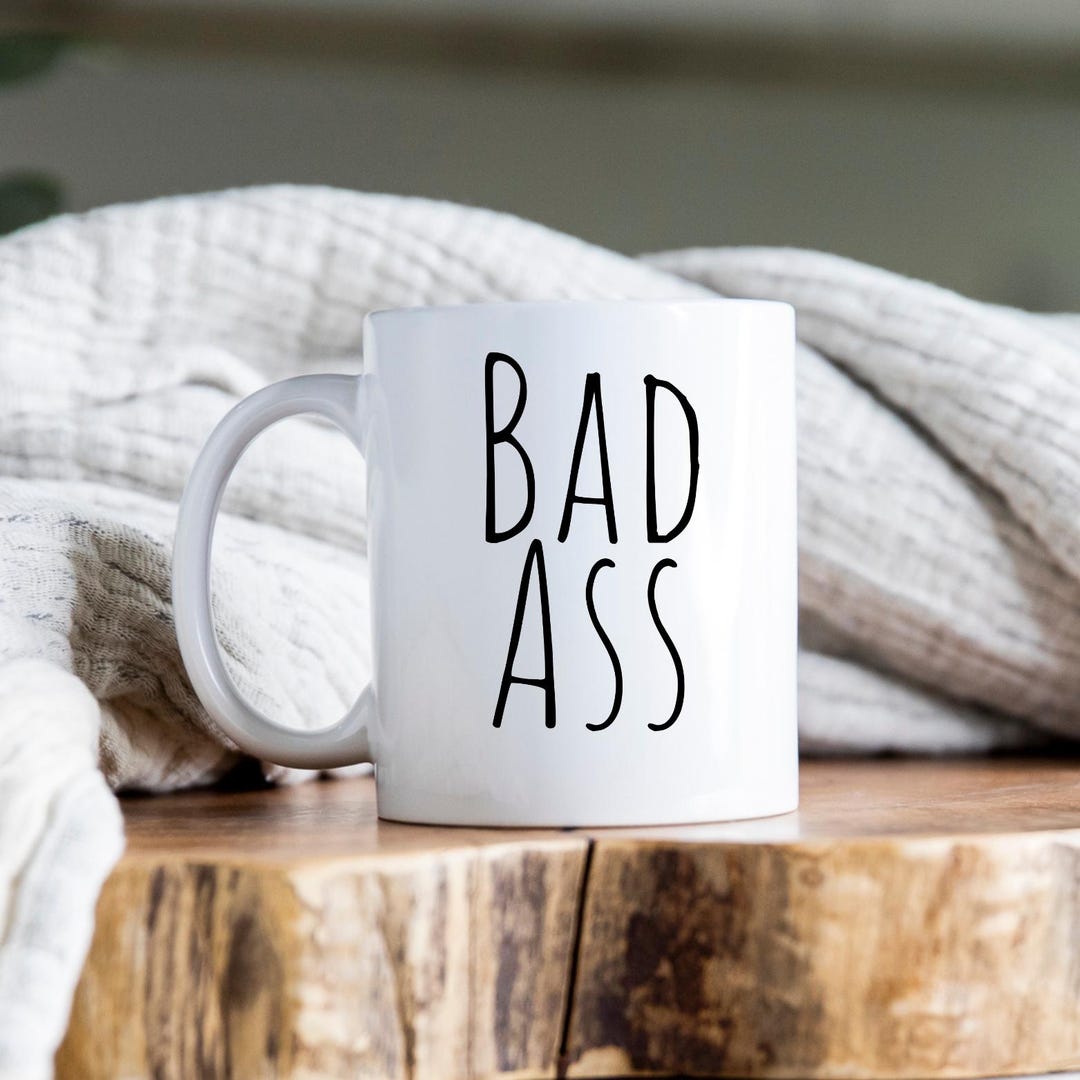 Bad Ass Coffee Mug Bad Ass Mug Cute Mug Funny Coffee Mug T For