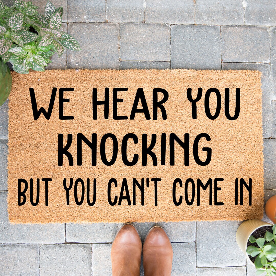 Doormat We Hear You Knocking but You Can't Come in - Home Doormat ...