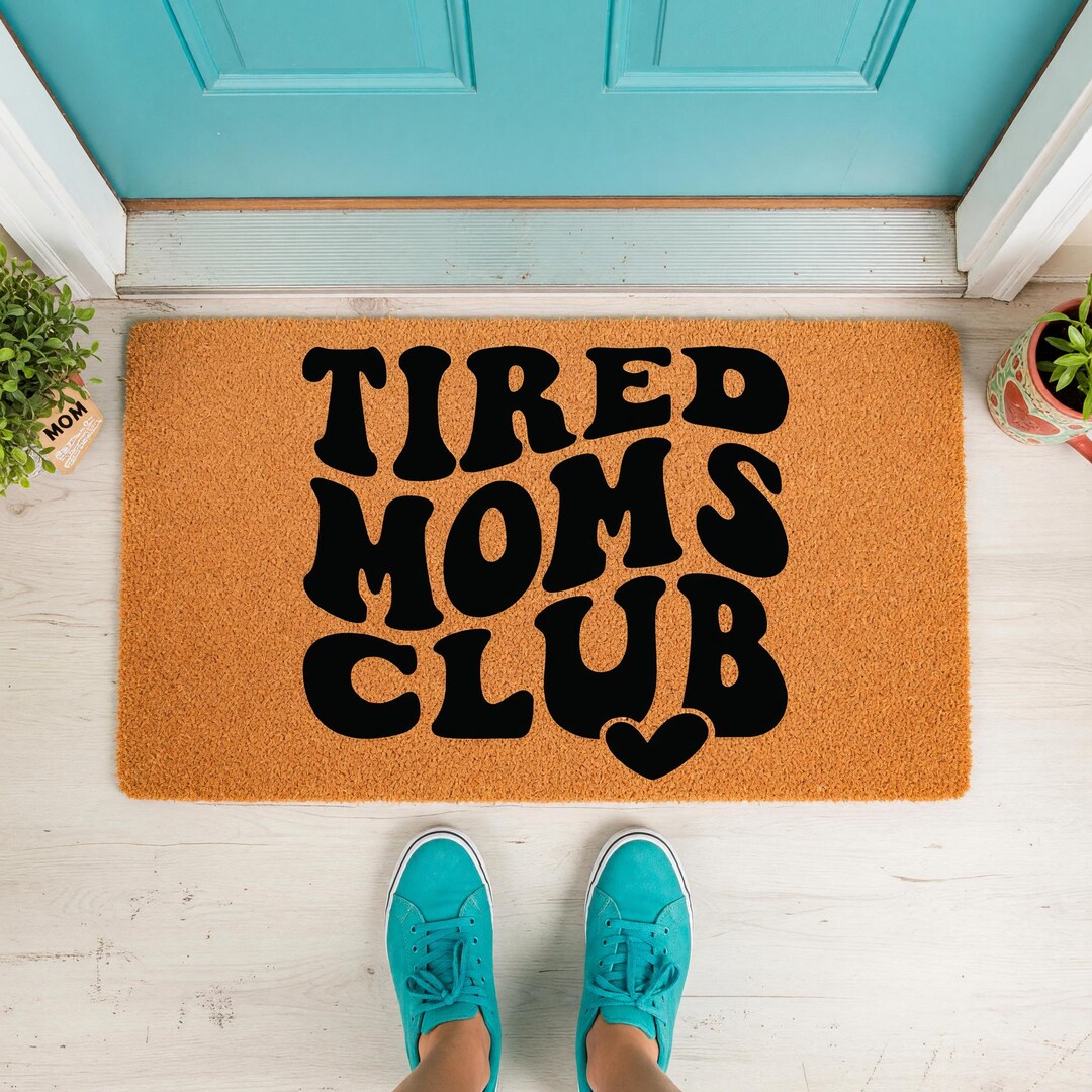 Funny Doormat: Tired Moms Club, Welcome Mat, Mom Door Mat, Mother's Day ...