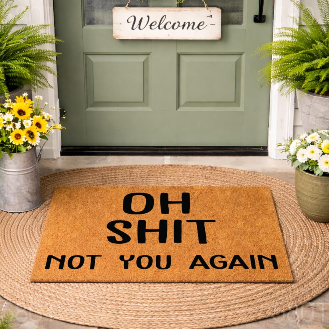 Welcome Door Mat, Oh Shit Not You Again Doormat, Funny Gift 5801 - Etsy