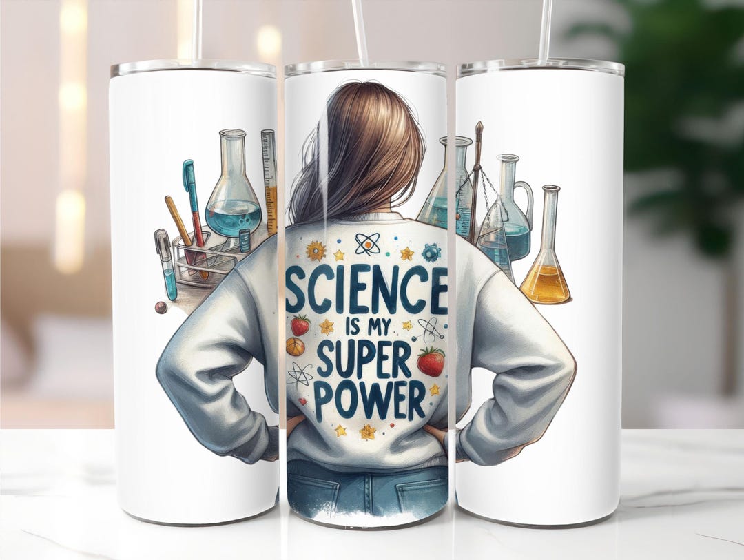 Science is My Super Power SEAMLESS Tumbler Wrap, 20oz Skinny ...