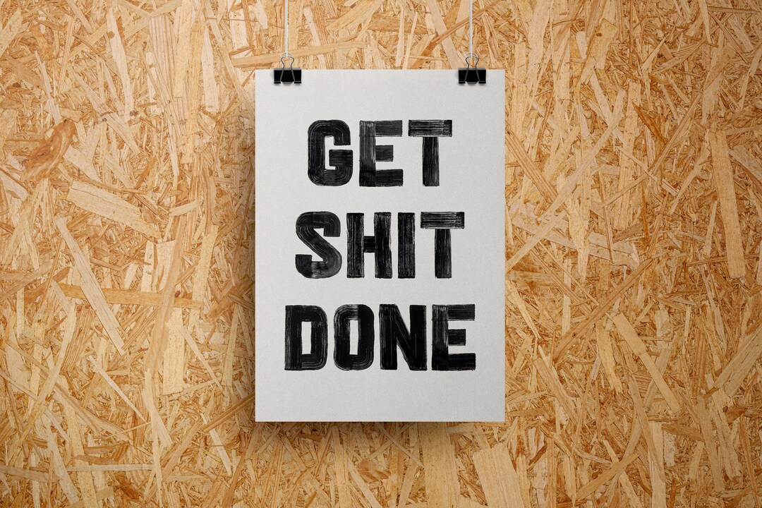 Get Shit Done | Wall Art Print | Black White Typography Poster ...