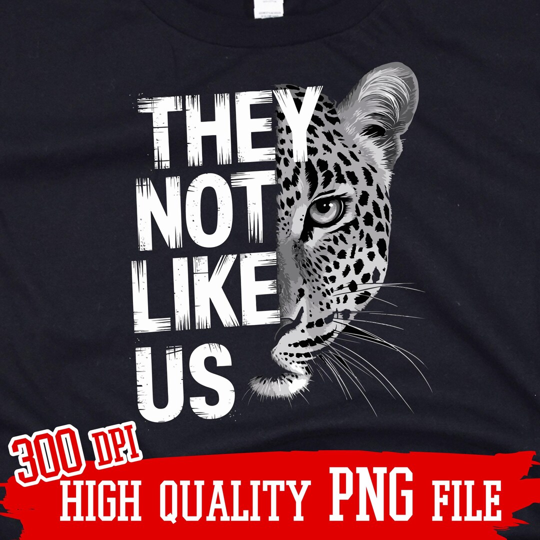 They Not Like Us Design, They Not Like Us PNG, Leopard Png for Shirts ...