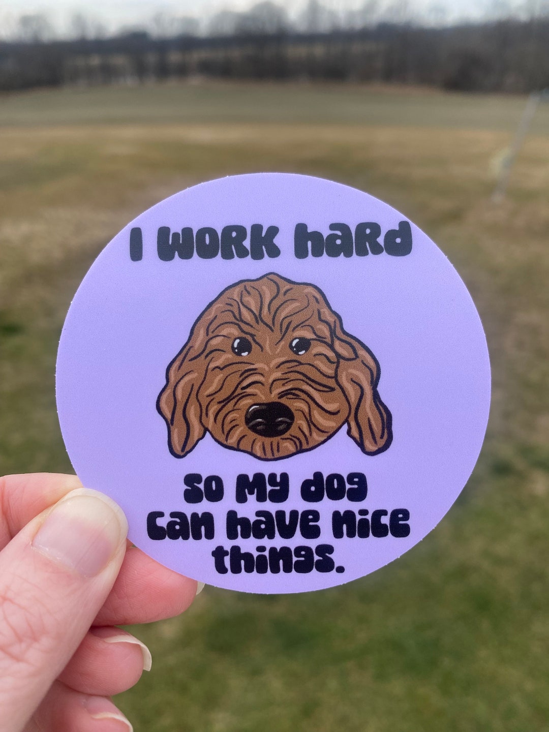 I Work Hard so My Dog Can Have Nice Things ~ Dog Sticker ~doodle ...