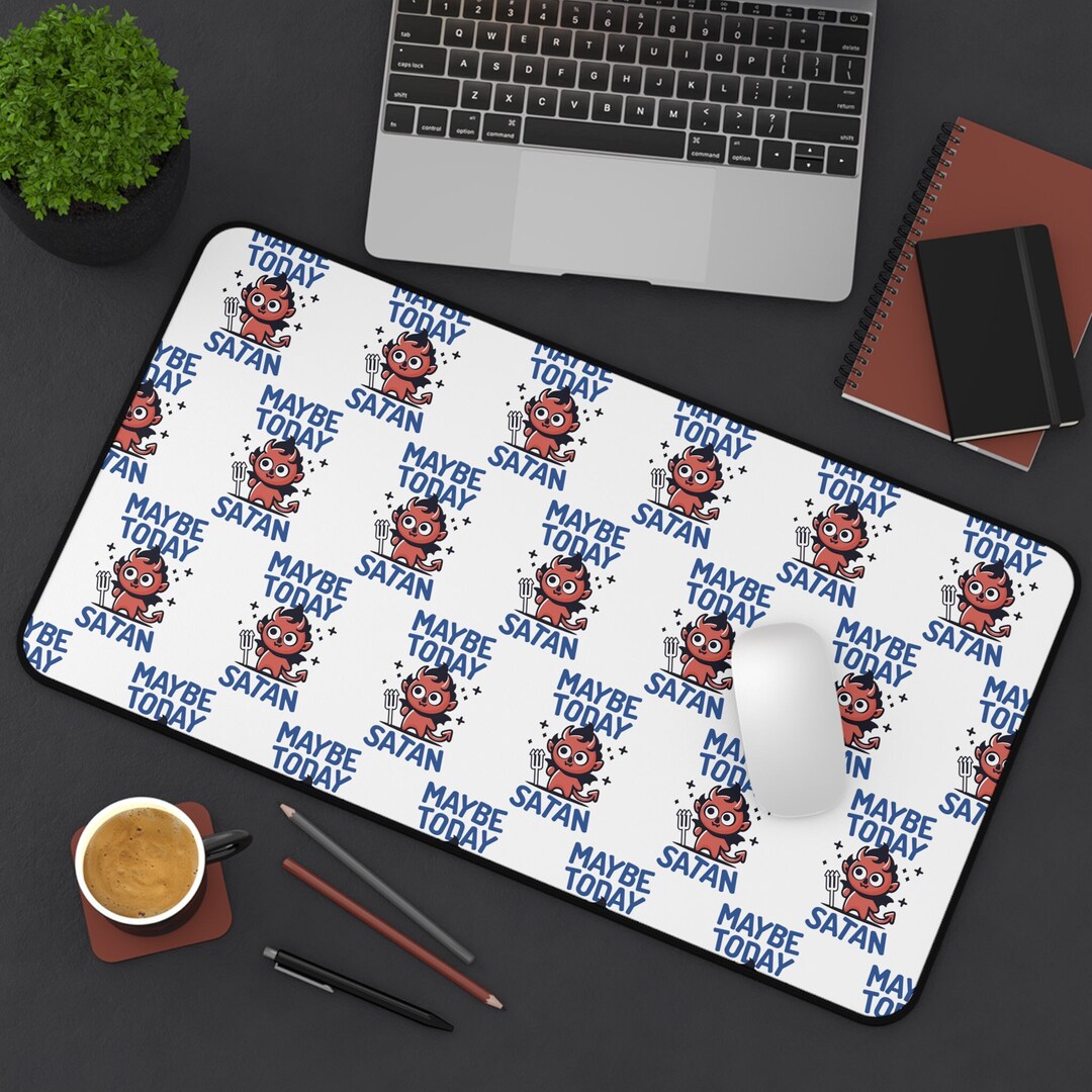 Charming Devil Maybe Today Satan Desk Mat | Anti-slip, Durable Neoprene ...