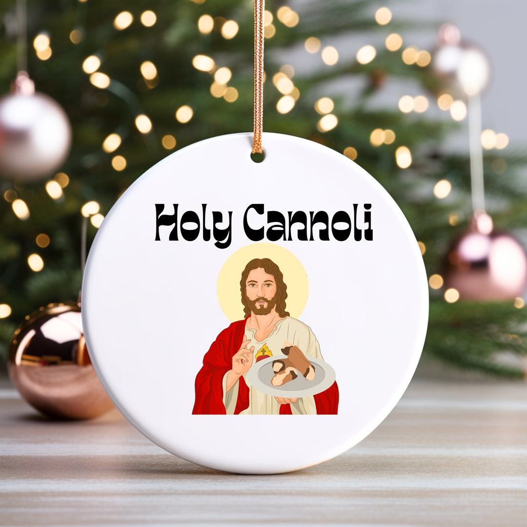 Holy Cannoli Jesus Meme Funny Ornament- Italian Pride- Christmas- Gag ...