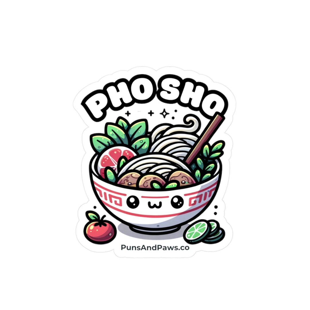 Pho Sho - Pho Sticker | Waterproof Sticker | Laptop Sticker | Stickers ...