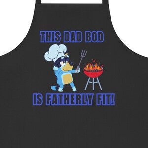 Bluey Bandit This Dad Bod is Fatherly Fit Fun Father's Day Apron Gift ...