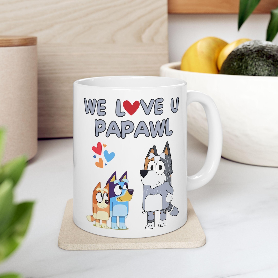 Ceramic Mug, Bluey We Love You Papawl Mug; Best Dad Ever, Bluey Theme ...