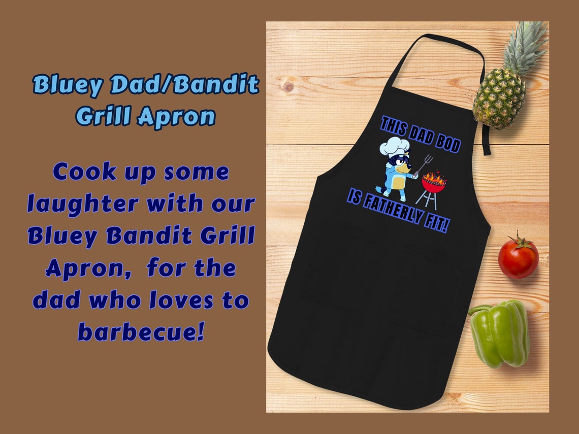 Bluey Bandit This Dad Bod is Fatherly Fit Fun Father's Day Apron Gift ...