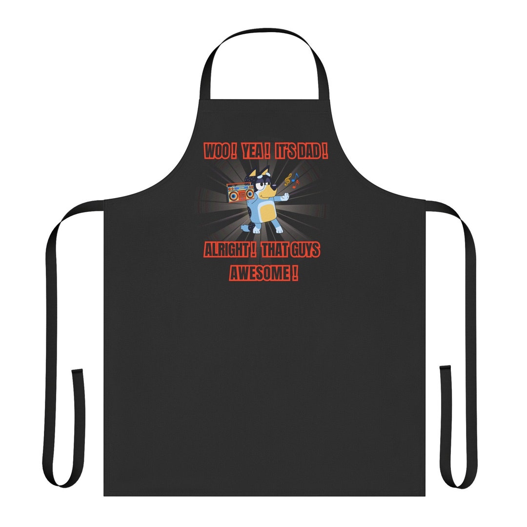 Bluey Bandit Woo! Yea! It's Dad! Grilling Apron, Bluey Father's Day or ...