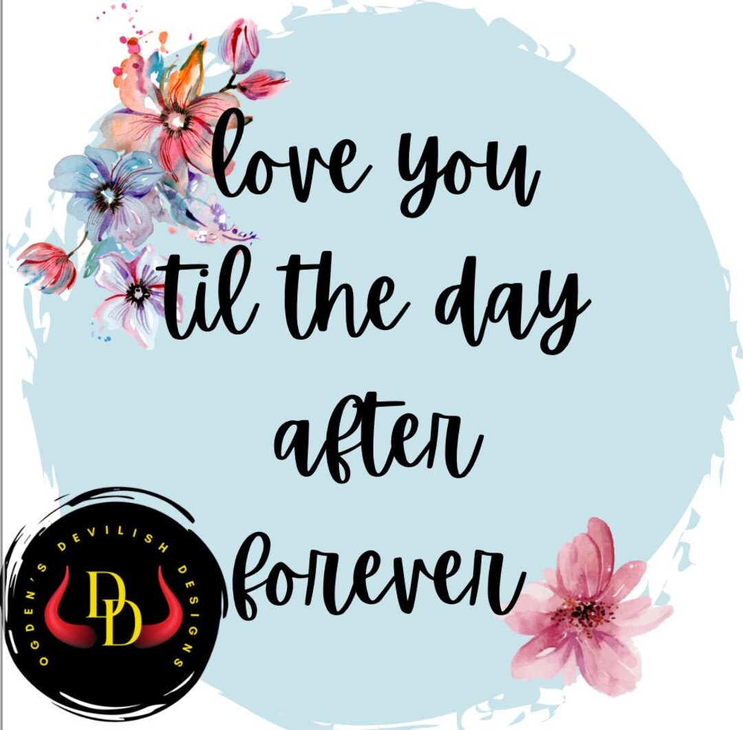 Love You Til the Day After Forever, Forever, Love You, Sublimation, Png ...