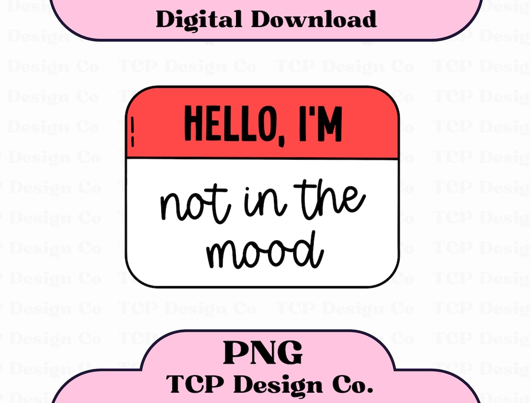 Hello I'm Not in the Mood PNG Digital Design for Stickers Sublimation ...