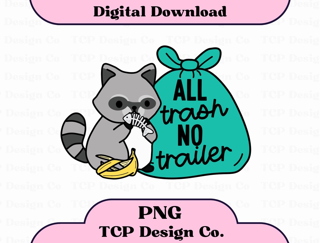 All Trash No Trailer PNG Digital Design for Stickers Sublimation ...