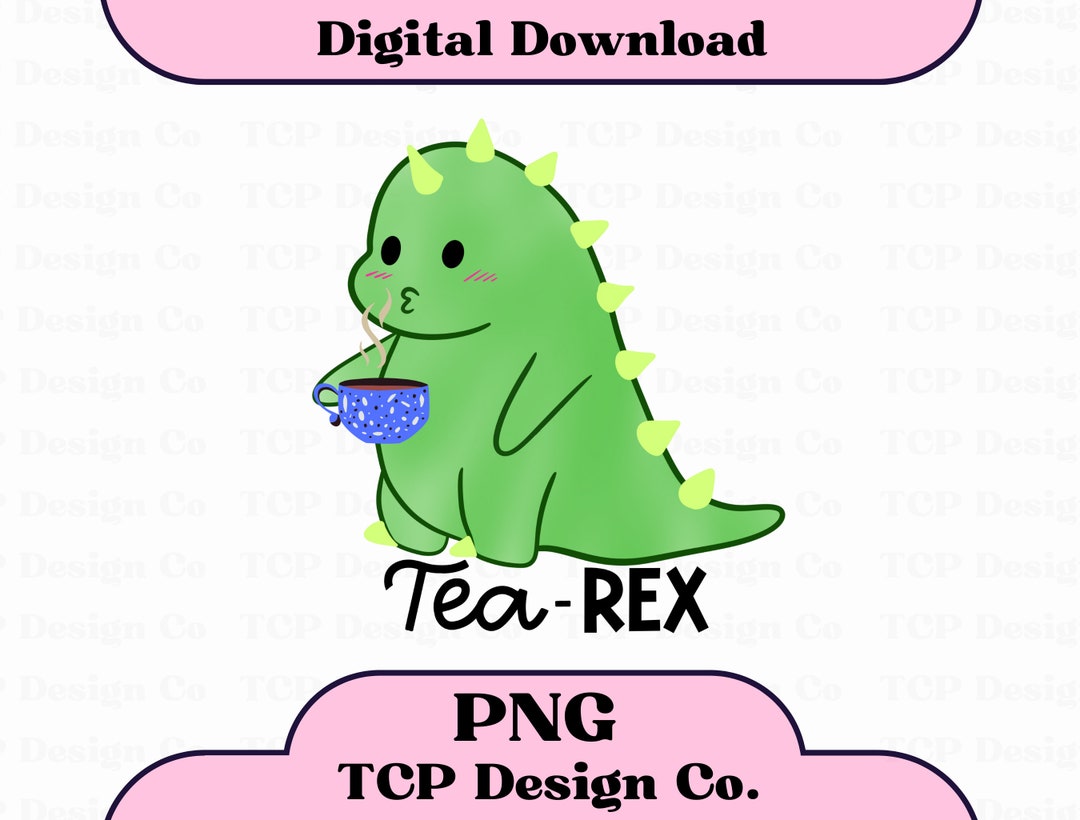 Tea-rex PNG Digital Design for Stickers Sublimation Tshirts Mugs Totes ...