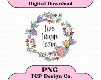 Live Laugh Leave PNG Digital Download - Etsy