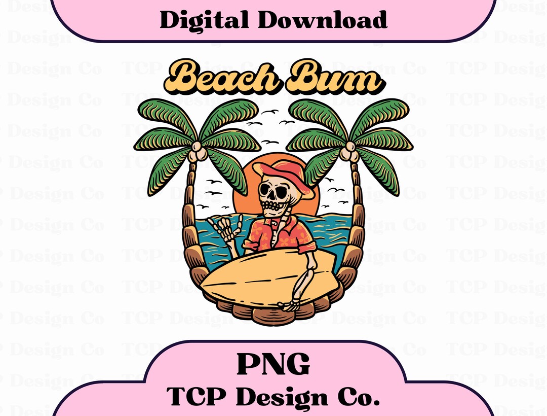 Beach Bum Skeleton PNG Digital Design for Stickers Sublimation Tshirts ...