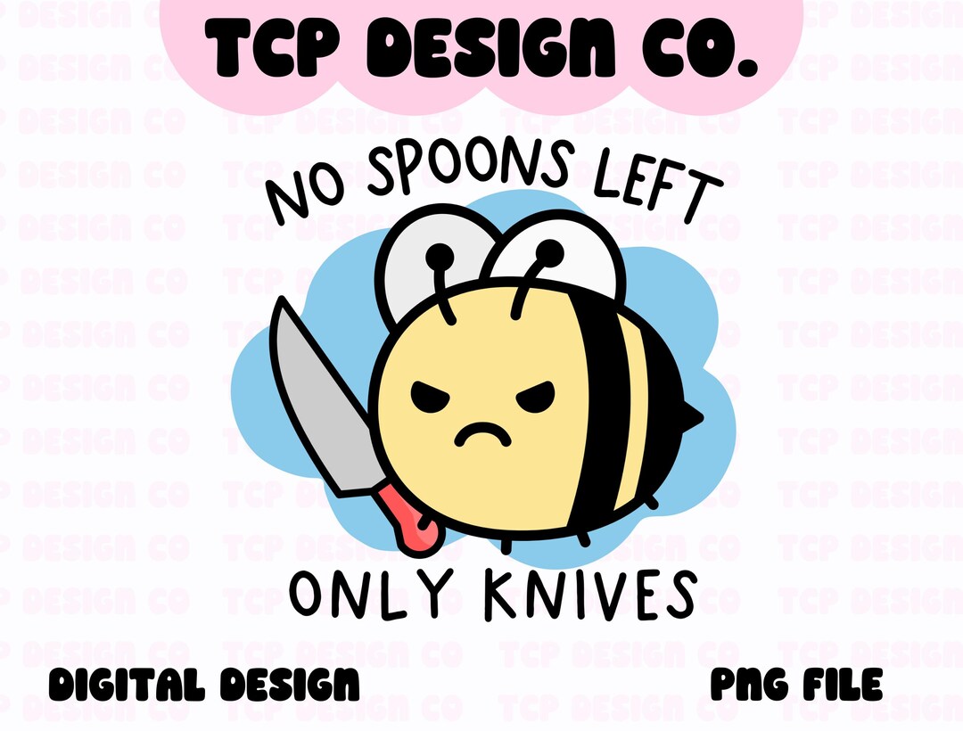 No Spoons Left Only Knives PNG Digital Design for Stickers Sublimation ...
