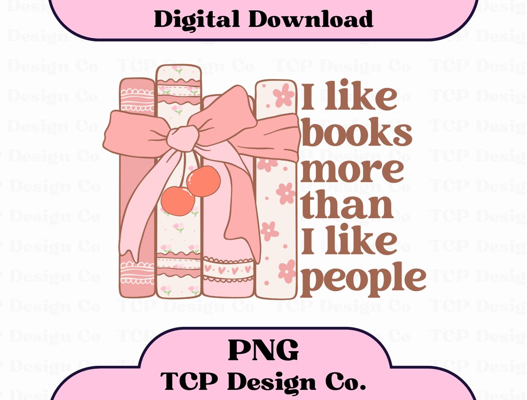 I Like Books More Than I Like People PNG Digital Design for Stickers ...
