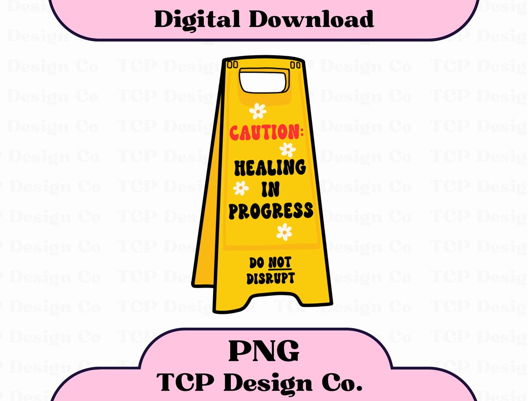 Caution: Healing in Progress Do Not Disrupt PNG Digital Design for ...