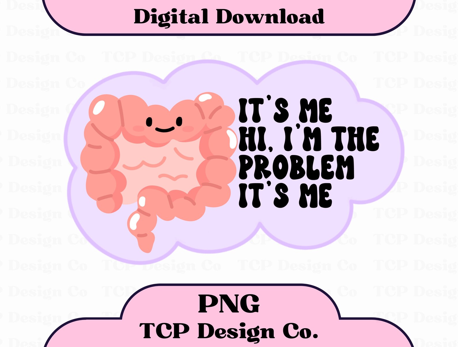 It's Me Hi, I'm the Problem It's Me digestion PNG Digital Design for ...