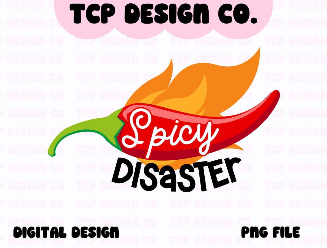 Spicy Disaster PNG Digital Design for Stickers Sublimation Tshirts Mugs ...