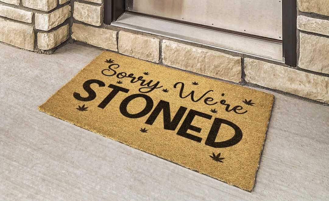 Funny Sorry We’re Stoned Welcome Mat, Marijuana Weed Decor, Humorous ...