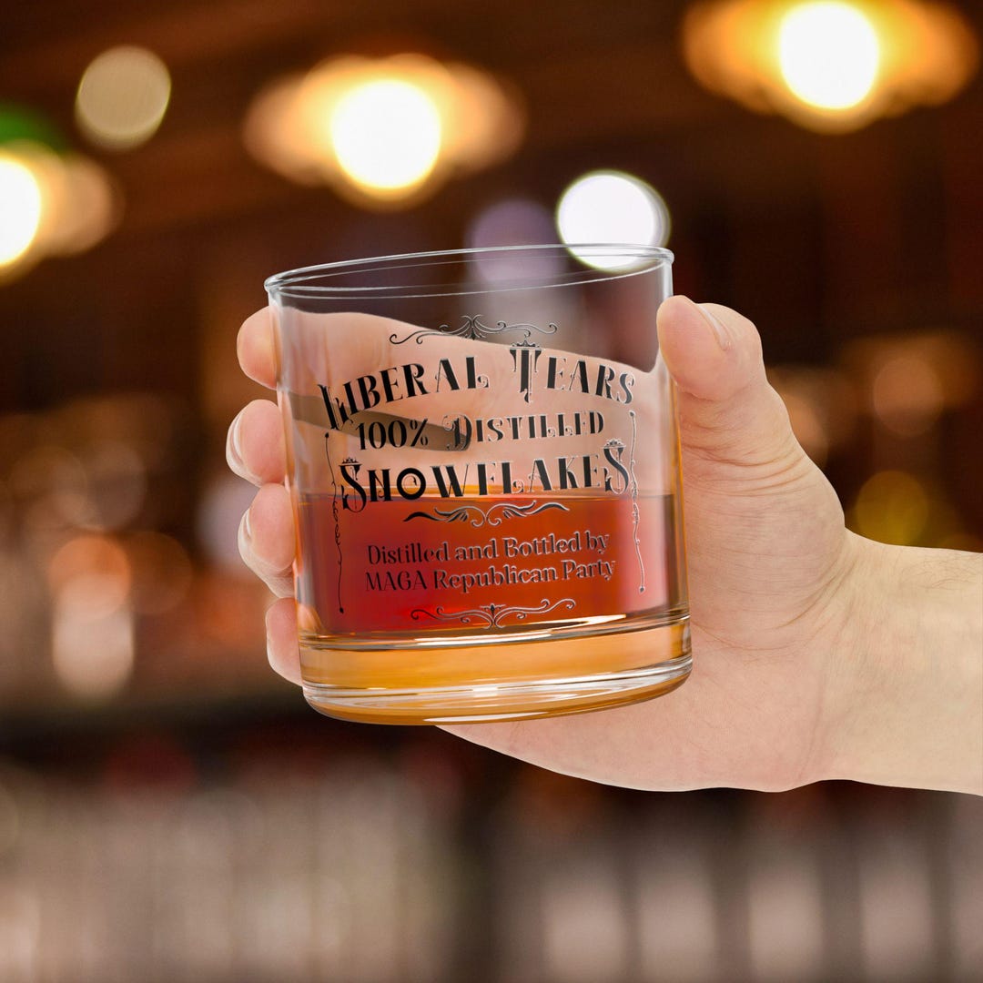Liberal Tears Whiskey Rocks Glass 10 Oz, Distilled Snowflakes, Funny ...
