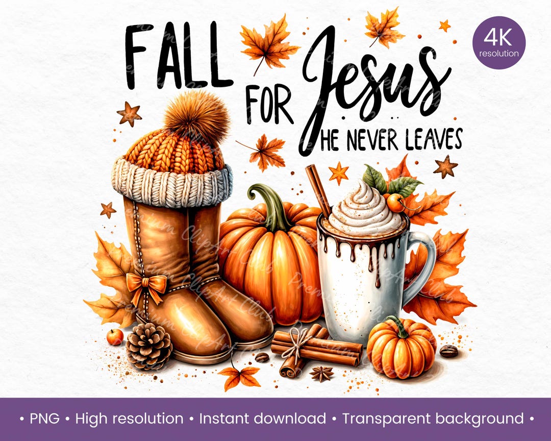 Fall for Jesus He Never Leaves PNG, Christian Thanksgiving, Cozy Fall ...
