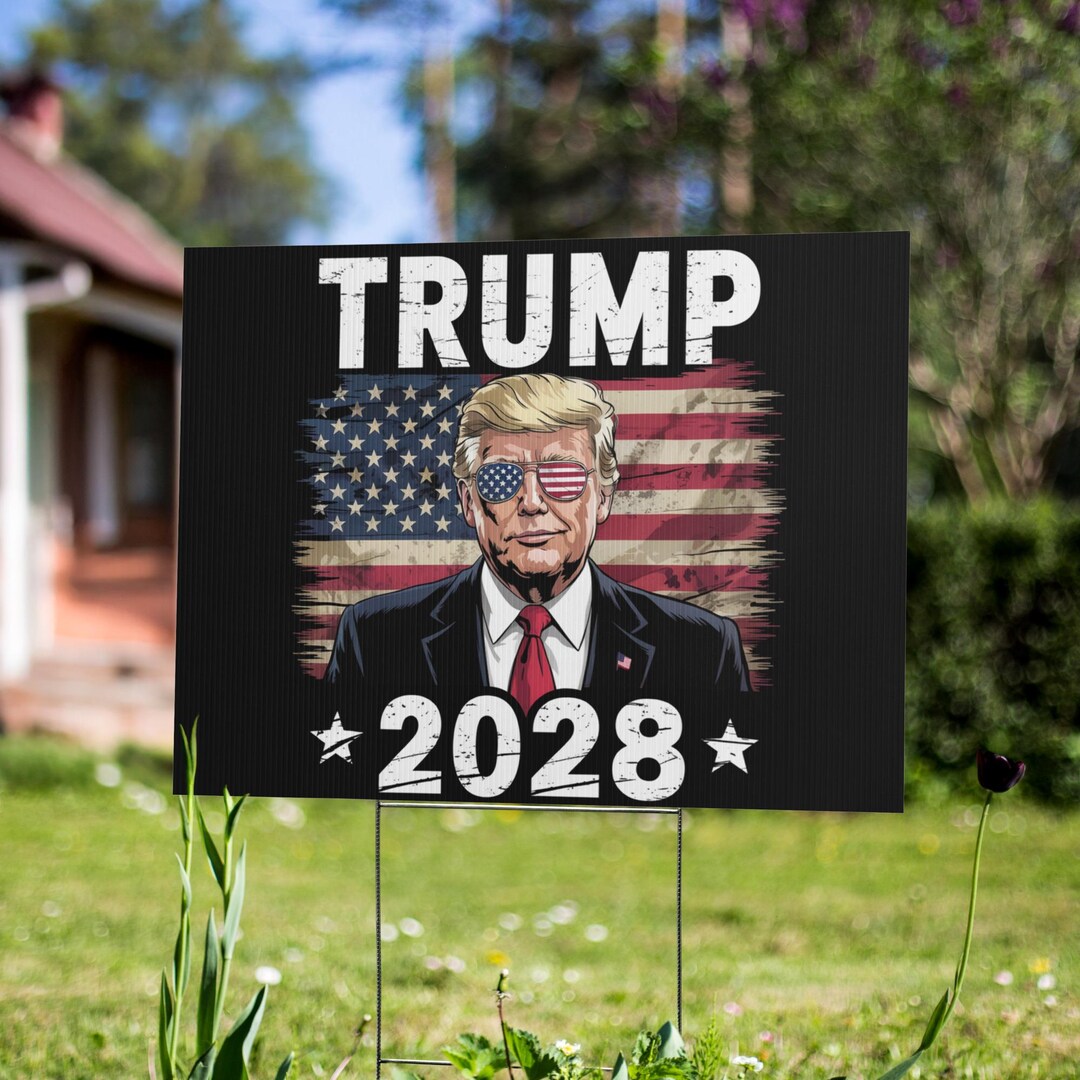 Trump 2028 Yard Sign: Patriotic Election Decor (18" X 24") - Etsy