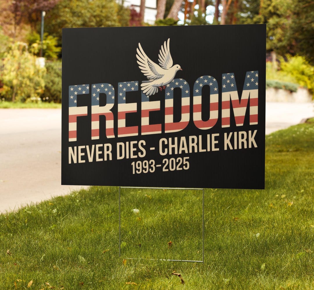 Freedom Never Dies Charlie Kirk Yard Sign, Political Yard Sign ...