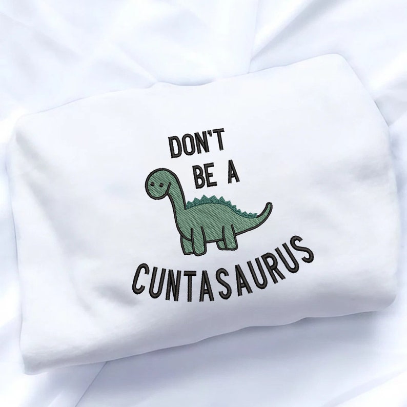 Don't Be a Cuntasaurus Embroidery Design, Funny Dinosaur Embroidery ...