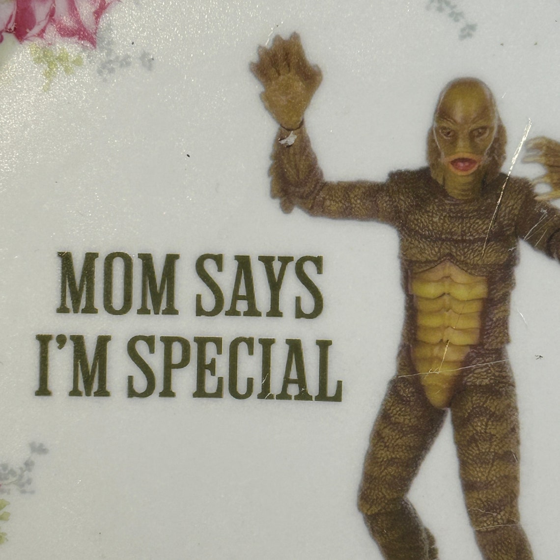 Handcrafted Upcycled Vintage Plate mom Says I'm Special Creature From ...
