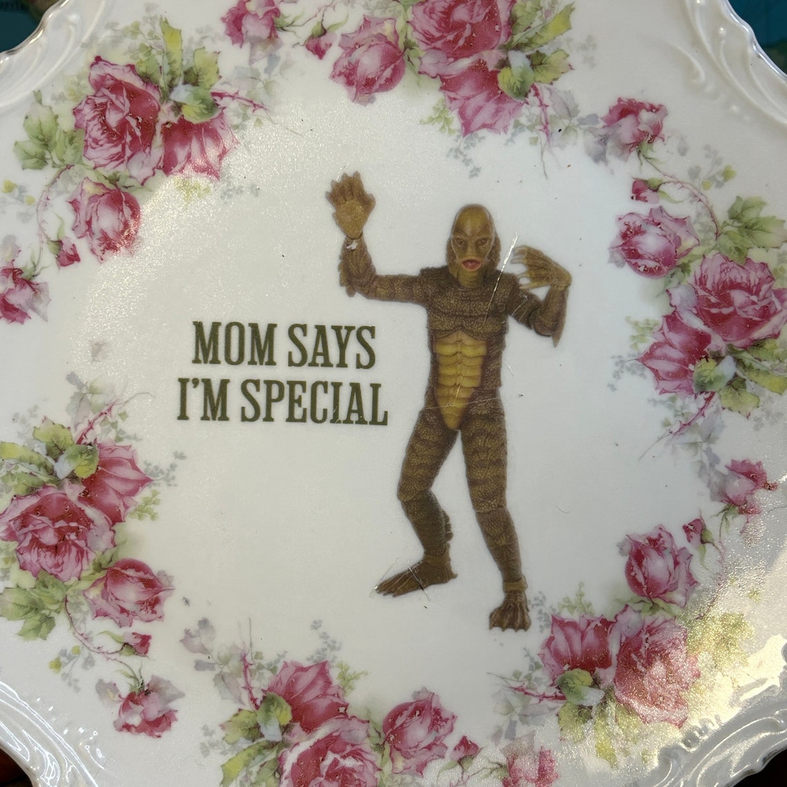 Handcrafted Upcycled Vintage Plate mom Says I'm Special Creature From ...
