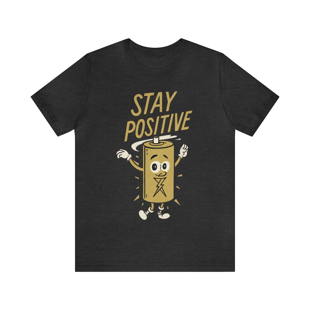 Unique Stay Positive Battery Graphic Tee, Inspirational Quote T-shirt ...