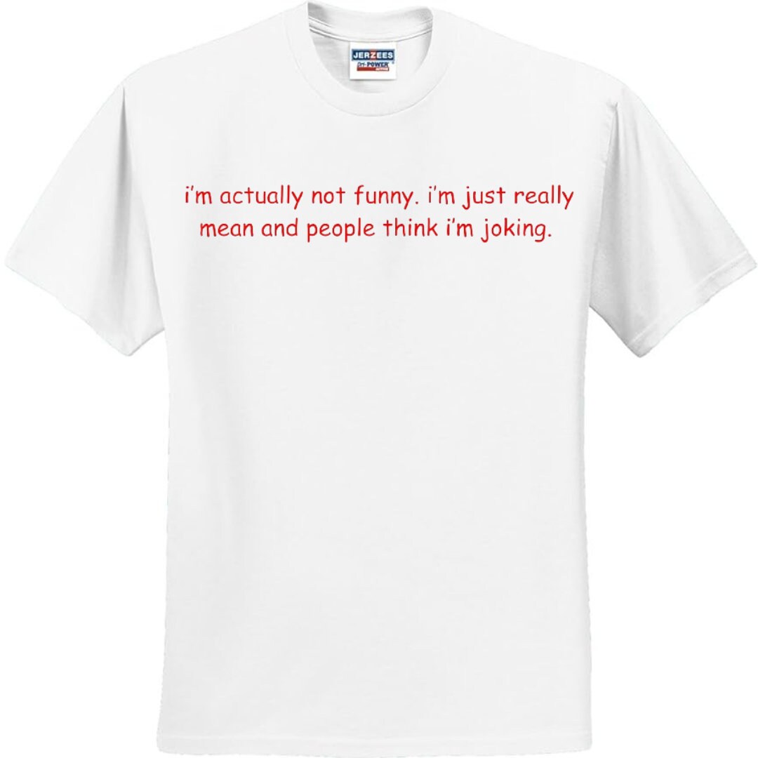 I'm Actually Not Funny, I'm Just Really Mean and People Think I'm ...
