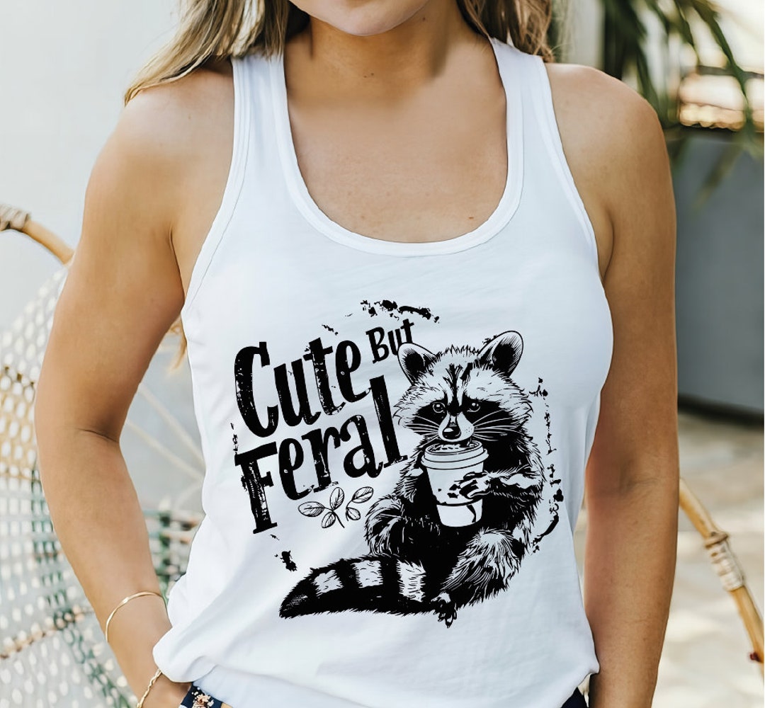 Cute but Feral Raccoontank Top, Funny Meme Raccoon Tank Top, Feral ...
