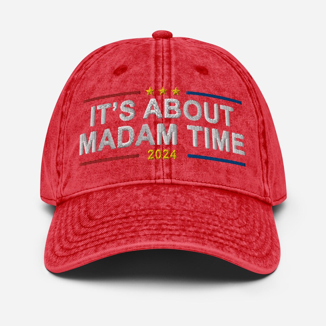 It's About Madam Time 2024 Hat, Democrat Hat, Political Hat, Kamala ...