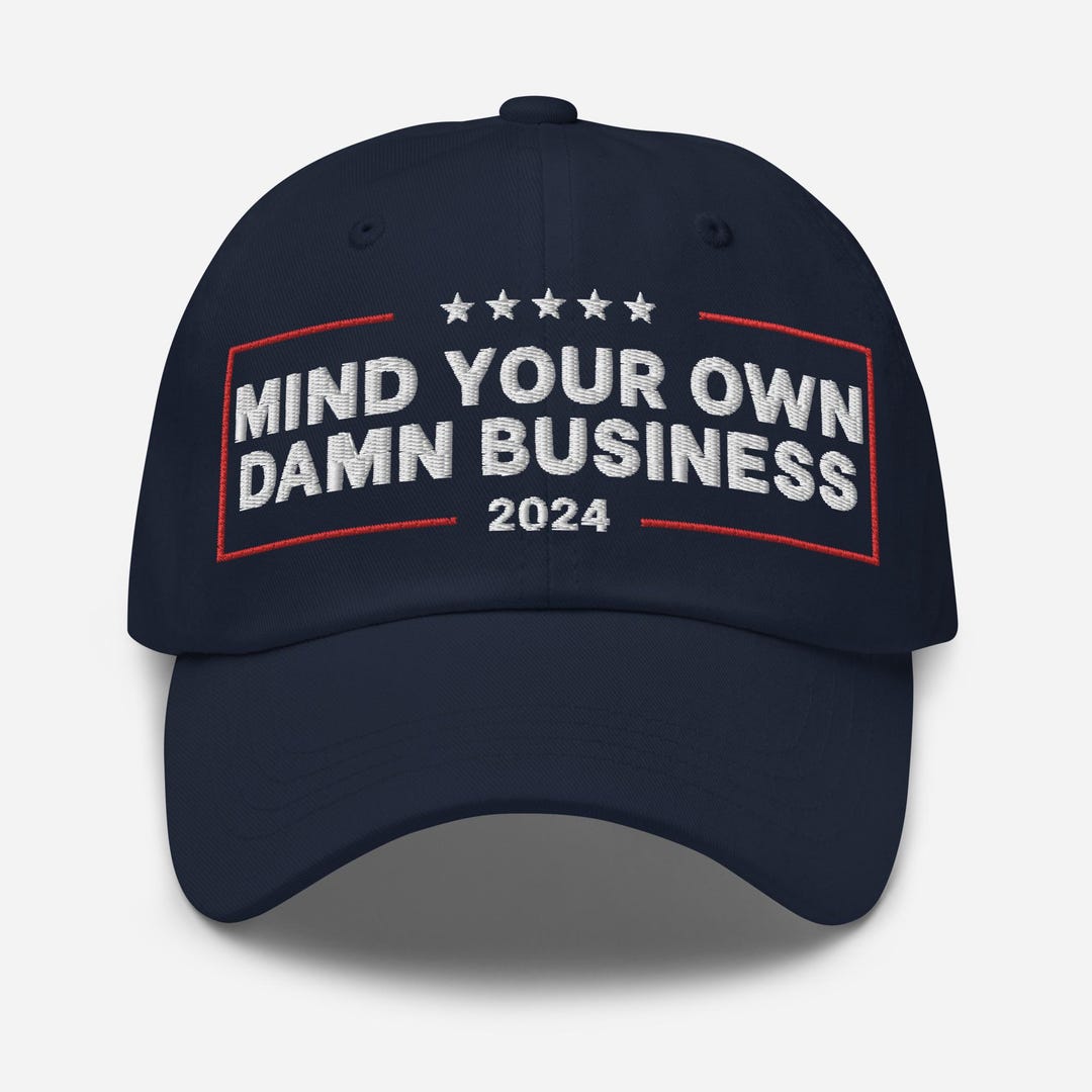 Mind Your Own Damn Business 2024 Cap, Kamala for President Hat ...
